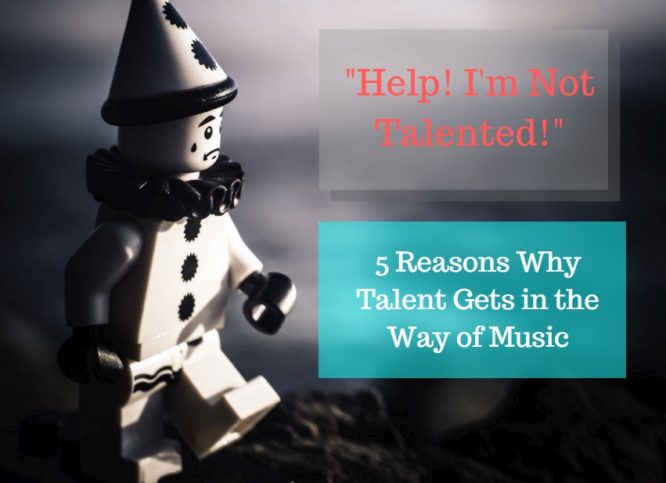 "Help! I'm Not Talented!" - 5 Reasons Why Talent Gets in the Way of ...
