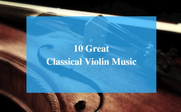 10 Great Classical Violin Music You Should Listen To - CMUSE