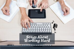 9 Pieces Of Songs About Working Hard - CMUSE