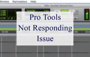 5 Practices For Solving Pro Tools Not Responding Issue - CMUSE