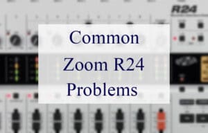 8 Common Zoom R24 Problems (Troubleshooting) - CMUSE