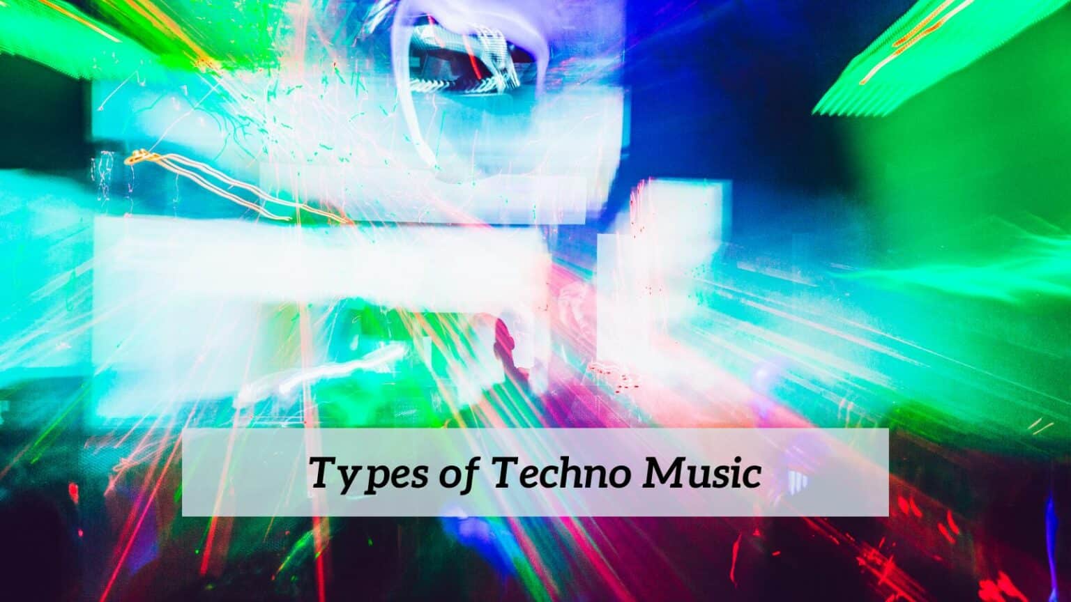 What Are Different Types of Techno Music? - CMUSE