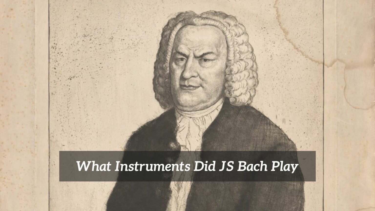 What Instruments Did JS Bach Play? - CMUSE