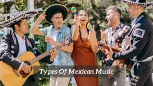 What Are The Different Types of Mexican Music? - CMUSE