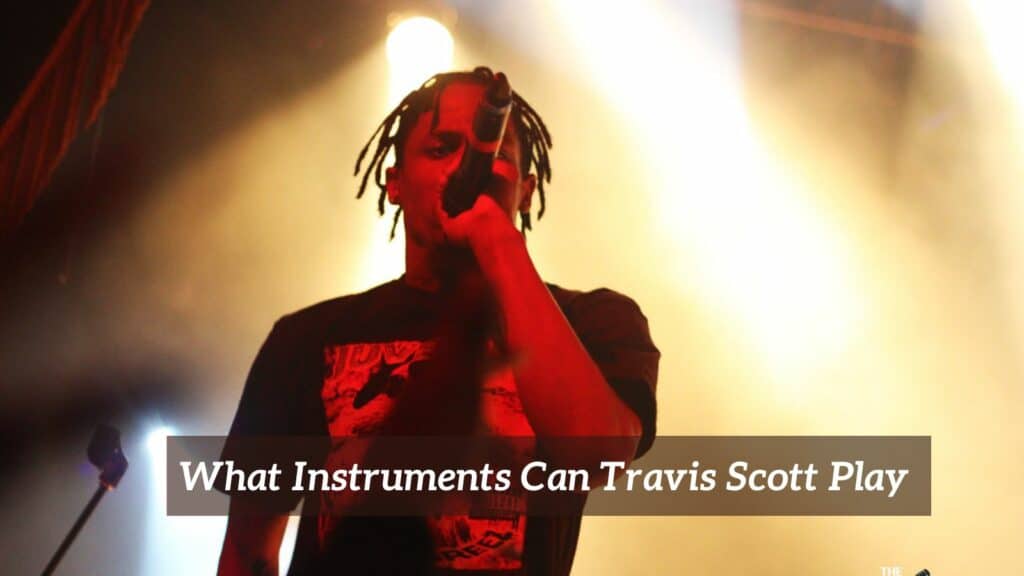 What Instruments Can Travis Scott Play? - CMUSE