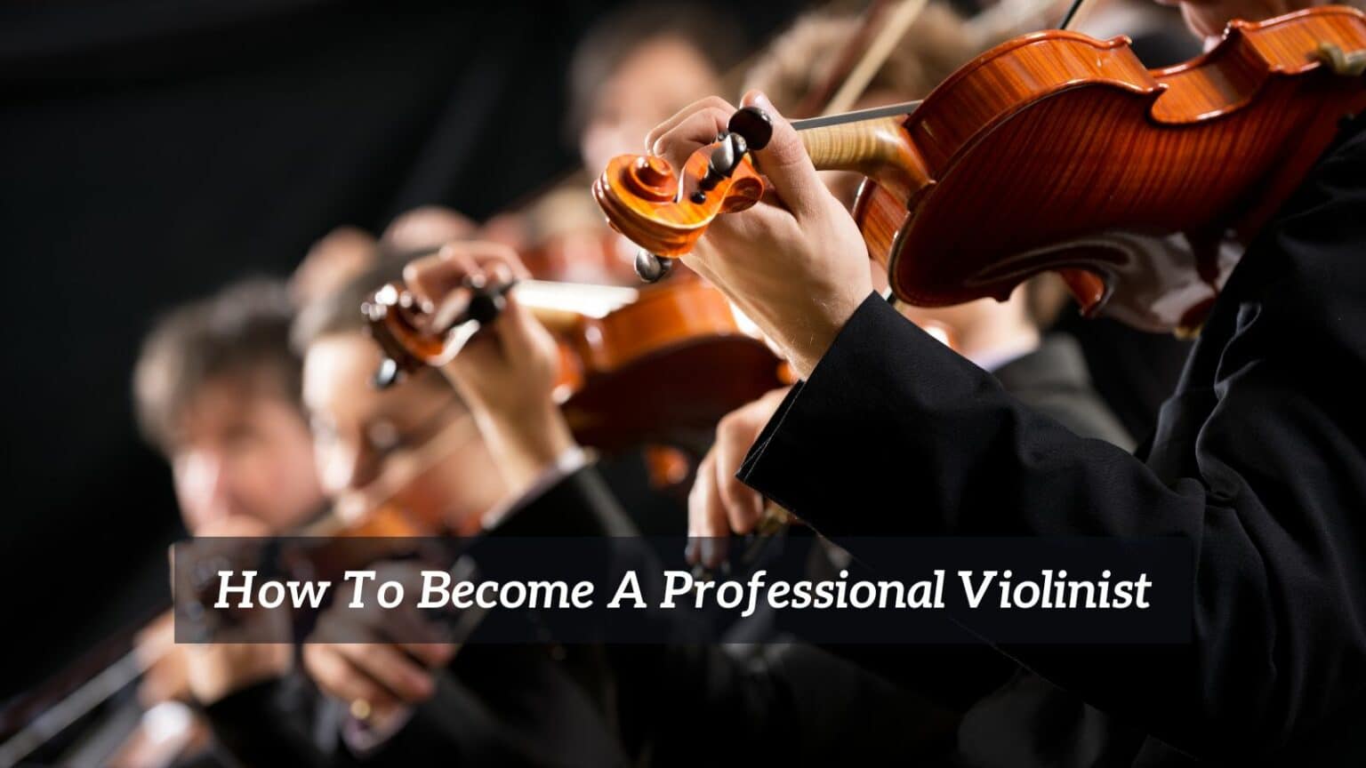 10 Steps To Become A Professional Violinist - CMUSE