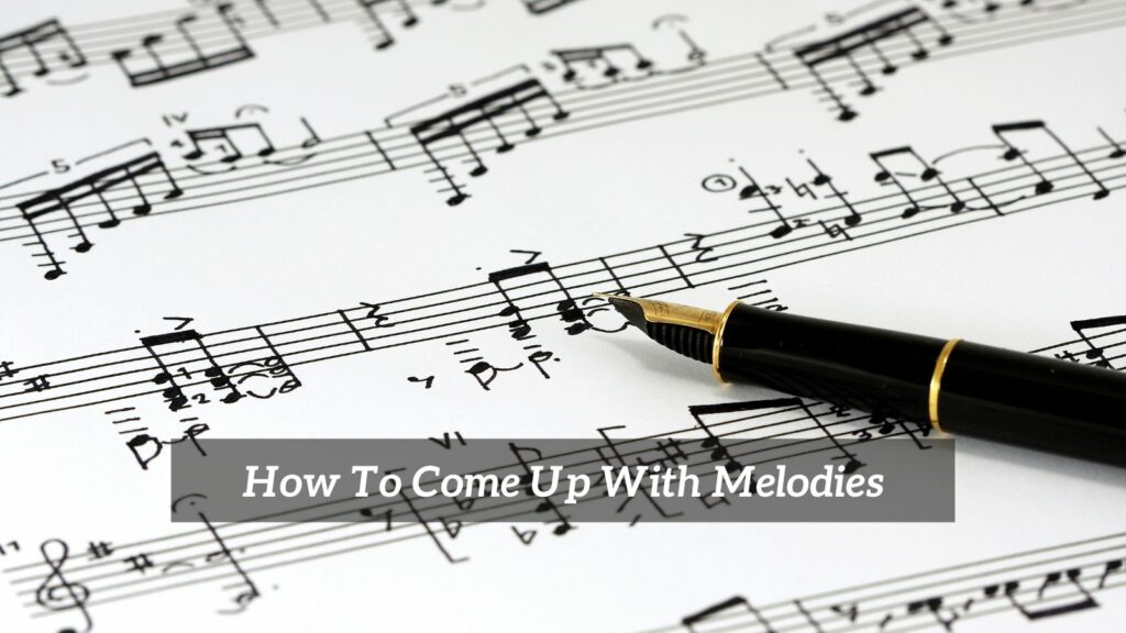 How To Come Up With Melodies? - CMUSE
