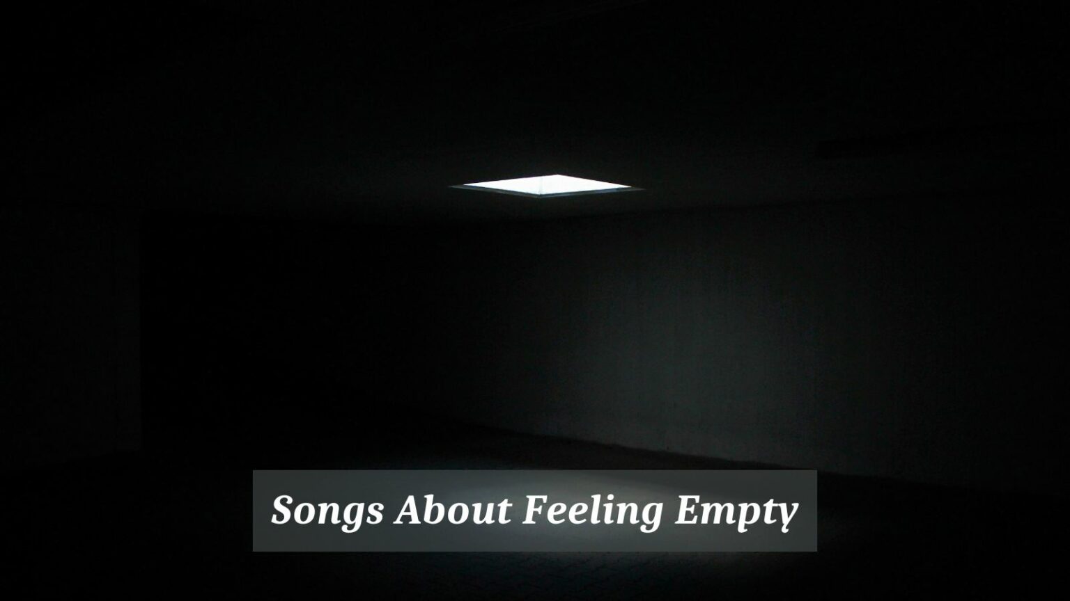 7 Pieces Of Songs About Feeling Empty - CMUSE
