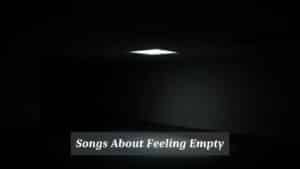 7 Pieces Of Songs About Feeling Empty - CMUSE