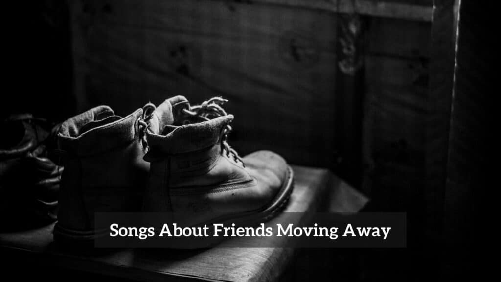 6 Pieces Of Songs About Friends Moving Away - CMUSE