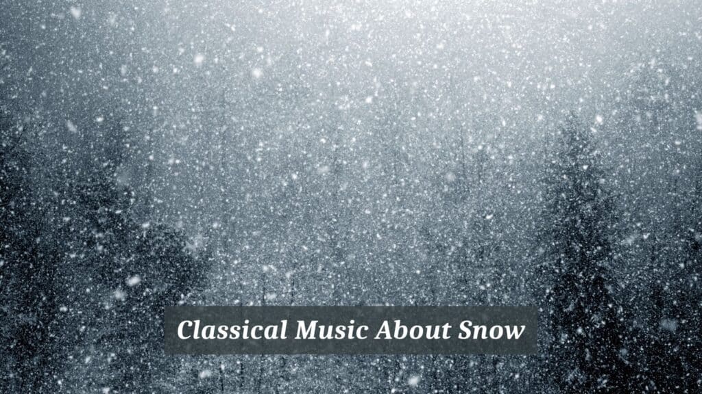 6 Pieces of Classical Music About Snow - CMUSE